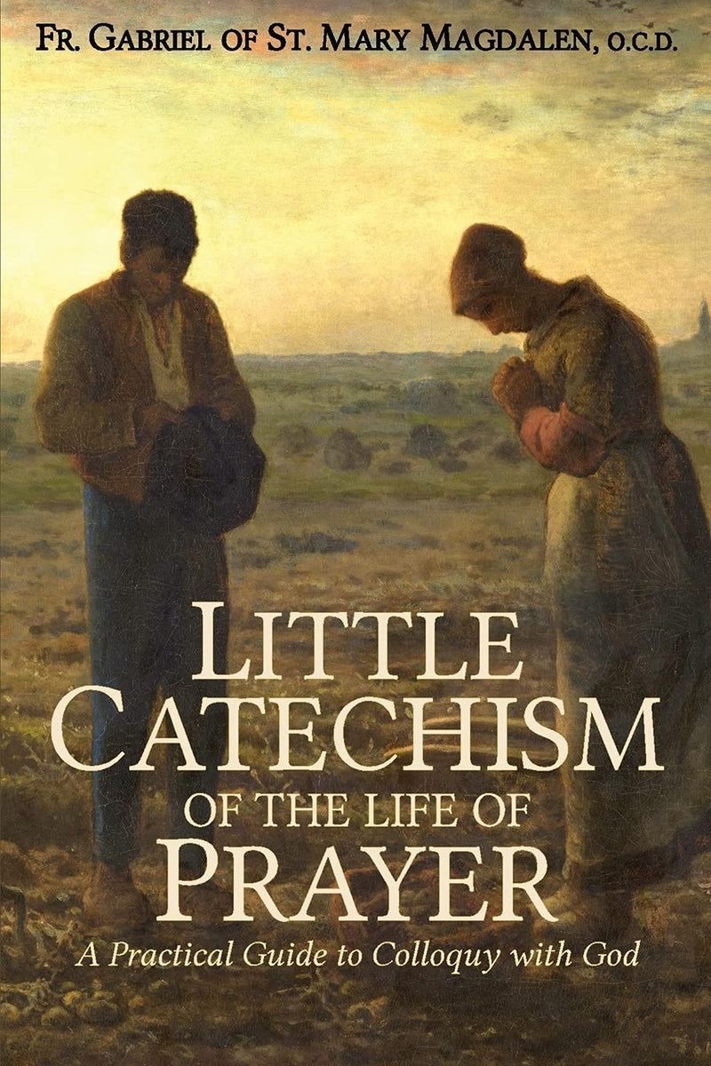 Little Catechism of the Life of Prayer (Fr. Gabriel of St. Mary Magdal ...