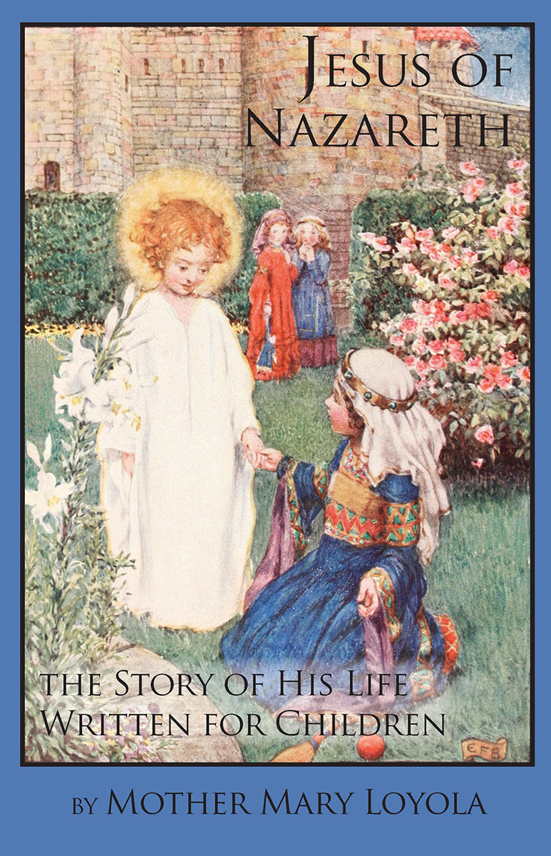 Jesus of Nazareth: The Story of His Life Written for Children (Mother ...