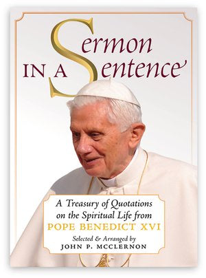 Sermon in a Sentence: Pope Benedict XVI – The Cenacle Press at ...