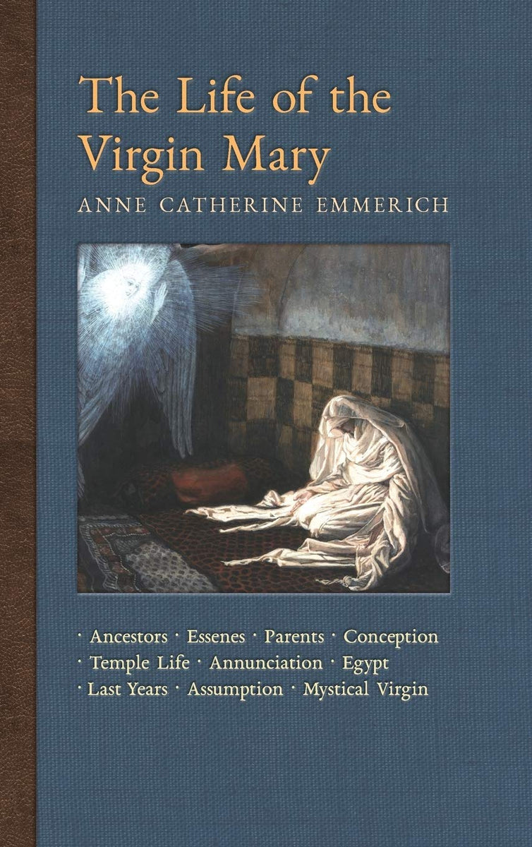 Life of the Virgin Mary (Visions of Anne Catherine Emmerich) – The ...