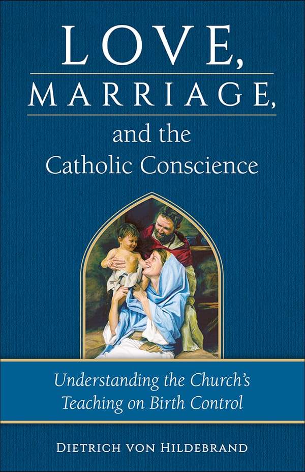 Love, Marriage, and the Catholic Conscience: Understanding the Church ...