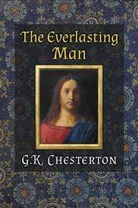 The Everlasting Man (Chesterton) – The Cenacle Press at Silverstream Priory